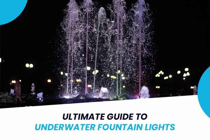 Underwater Fountain Lights Guide | Illuminate Your Water Features